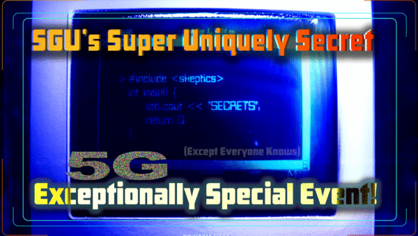 SGU’s Super Uniquely Secret (Except Everyone Knows) 5G Exceptionally ...